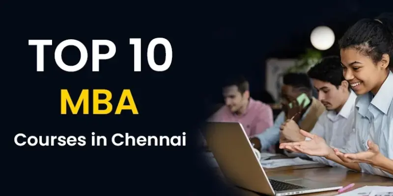 Top 10 MBA Courses in Chennai